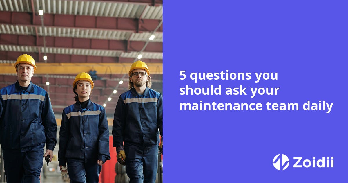 5 questions you should ask your maintenance team daily