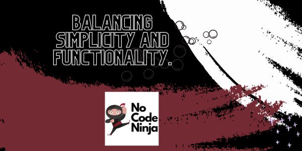 No Code Ninja Blog - Balancing simplicity and functionality.