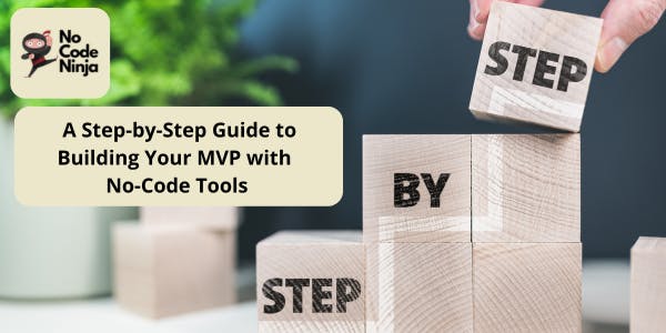 No Code Ninja Blog - From Concept to Launch: A Step-by-Step Guide to Building Your MVP with No ...