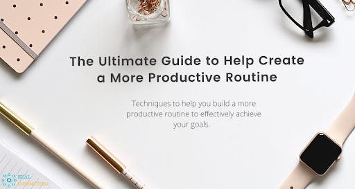 The Ultimate Guide to Help Create a More Productive Routine