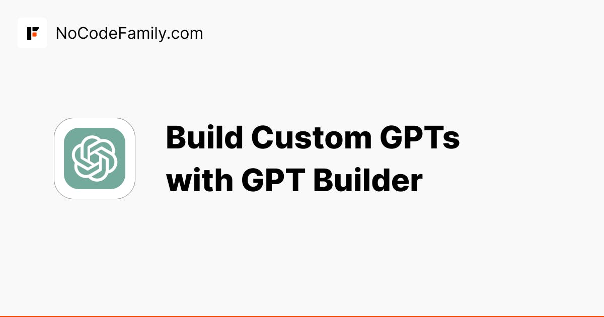 Build Custom GPTs with OpenAI's GPT Builder