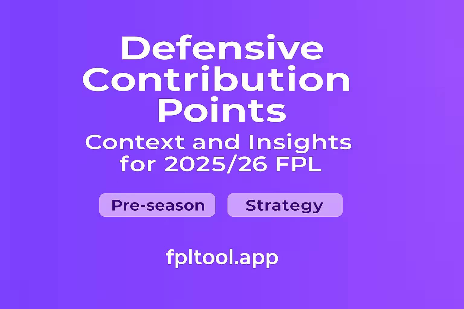 fpltool.app | Defensive Contribution Points – Context and Insights for 2025/26 FPL