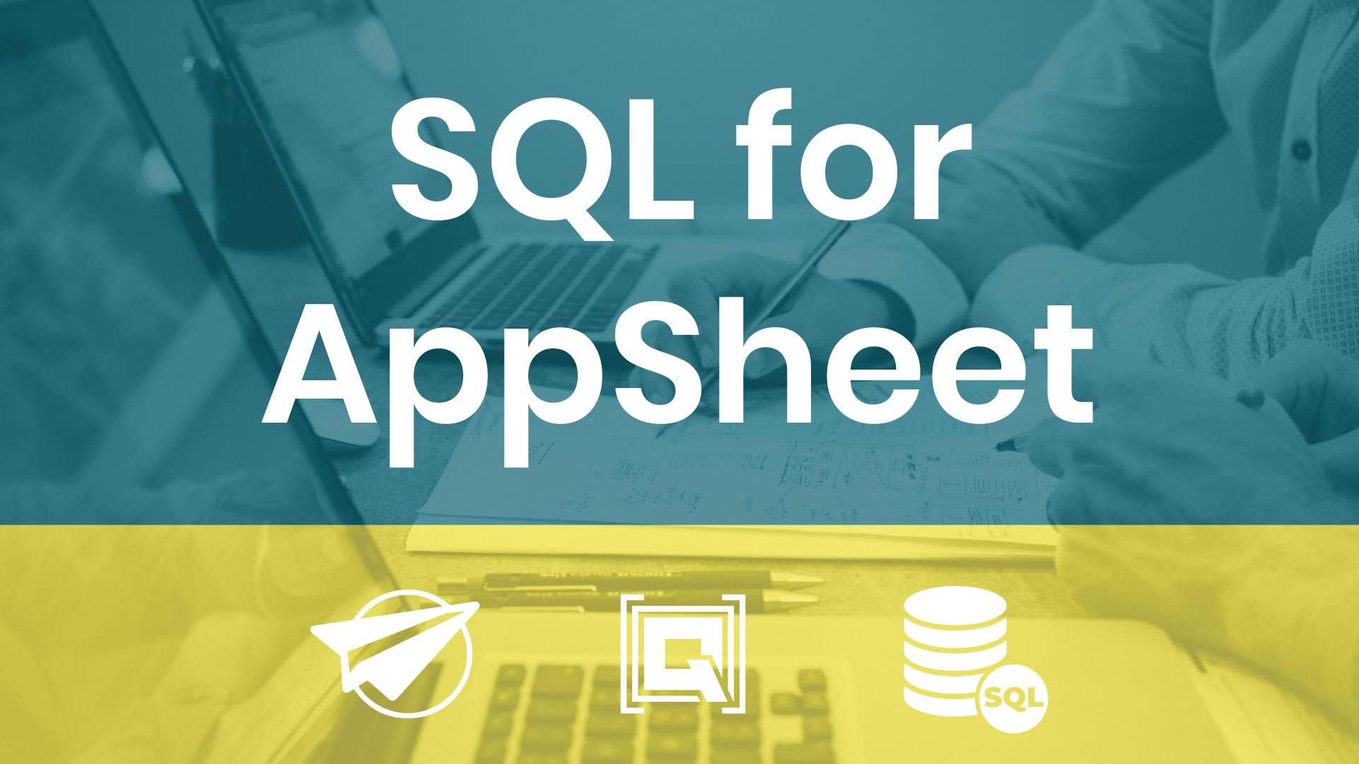SQL for AppSheet Bootcamp