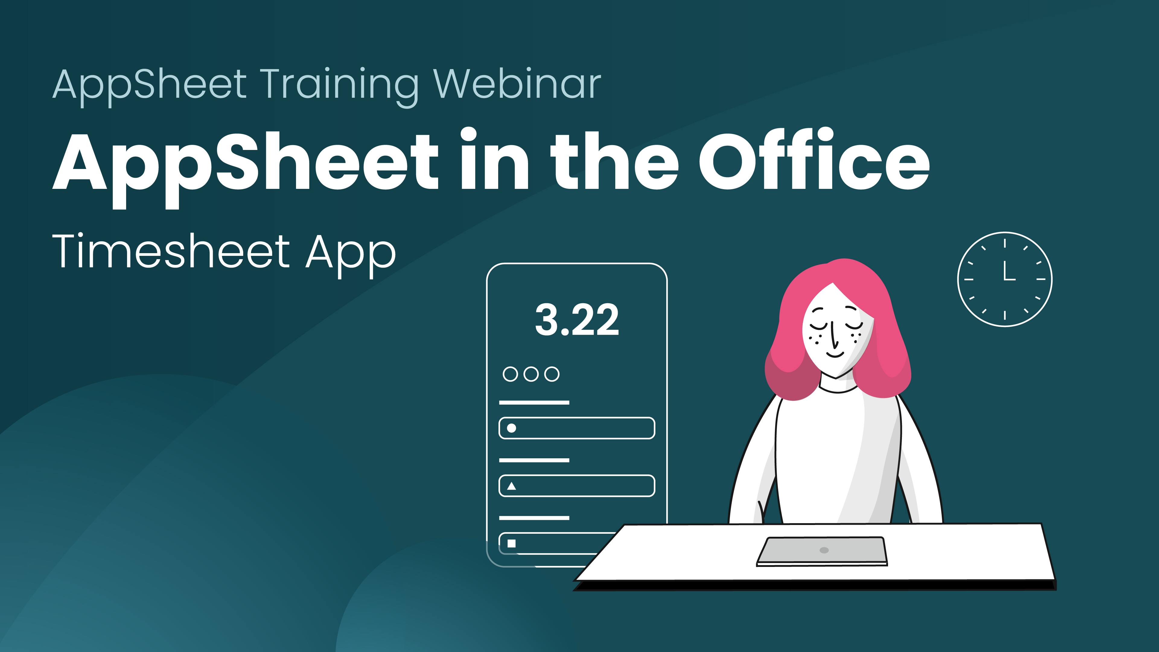 AppSheet in the Office - Timesheet App | Webinar