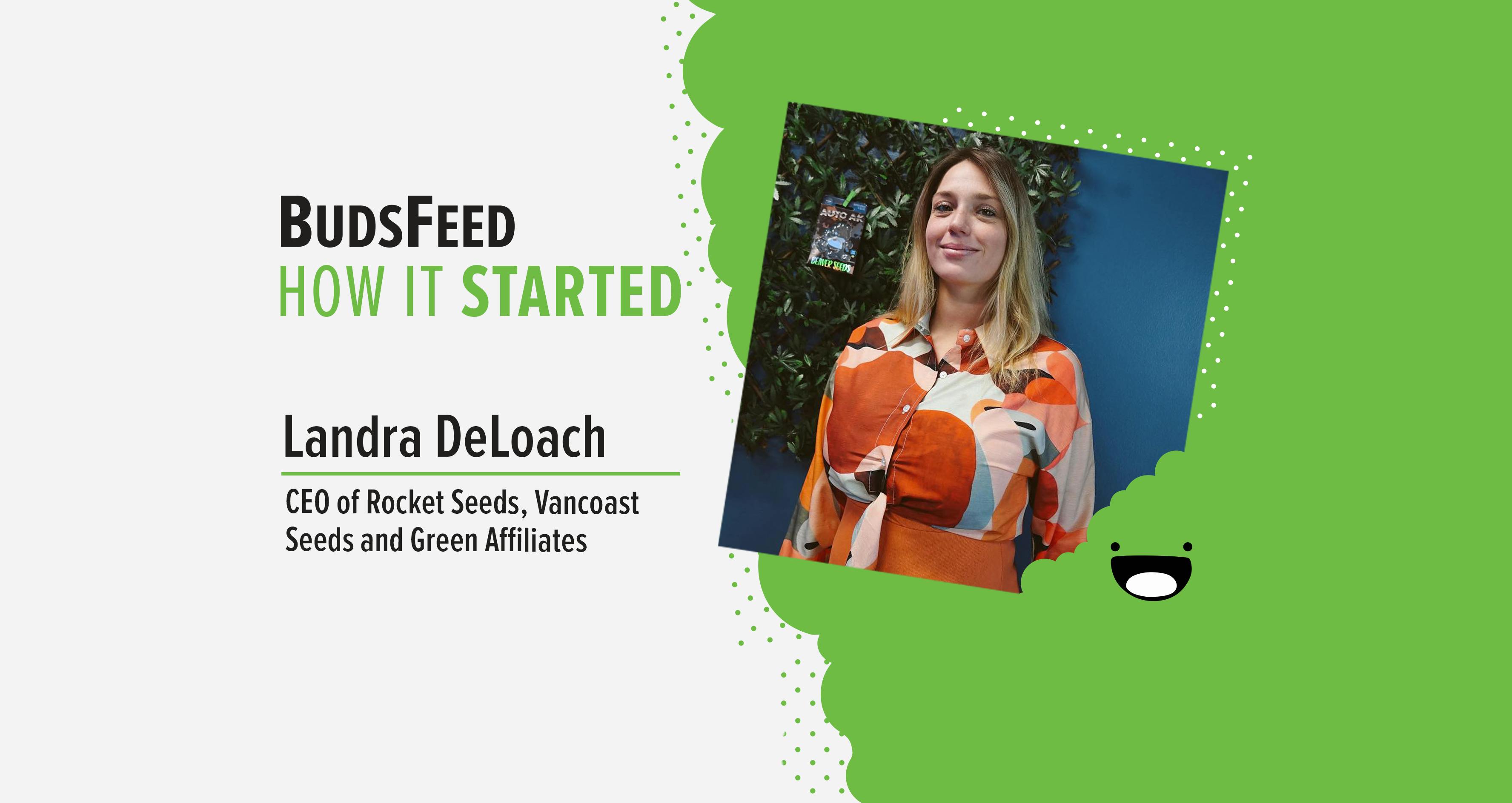 How It Started: Growing Cannabis with Landra DeLoach, CEO of Rocket Seeds, Vancoast Seeds and ...