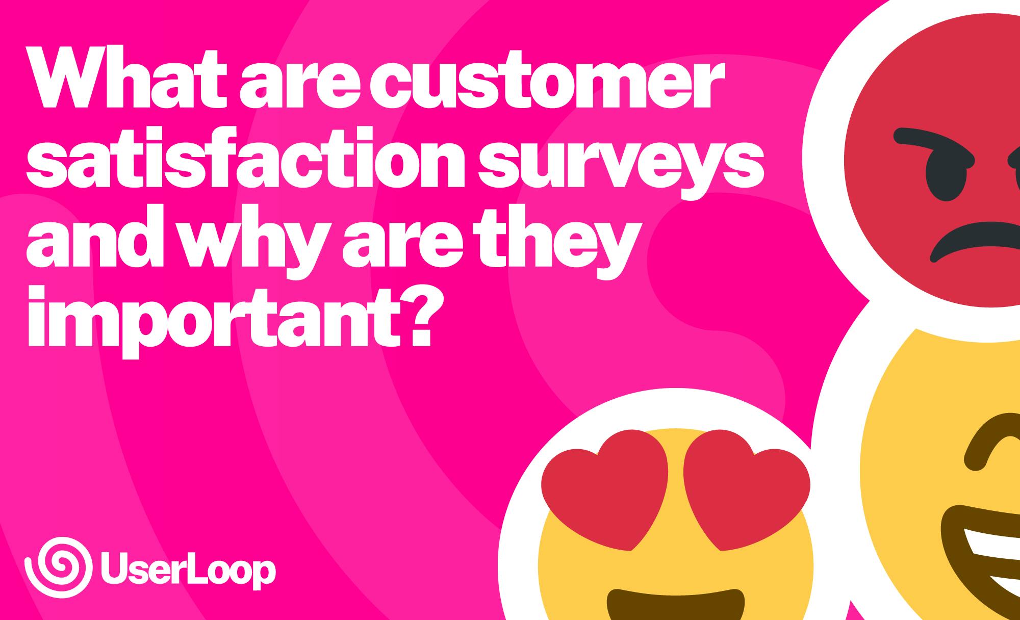 What Are Customer Satisfaction Surveys And Why Are They Important what-are-customer-satisfaction-surveys-and-why-are-they-important