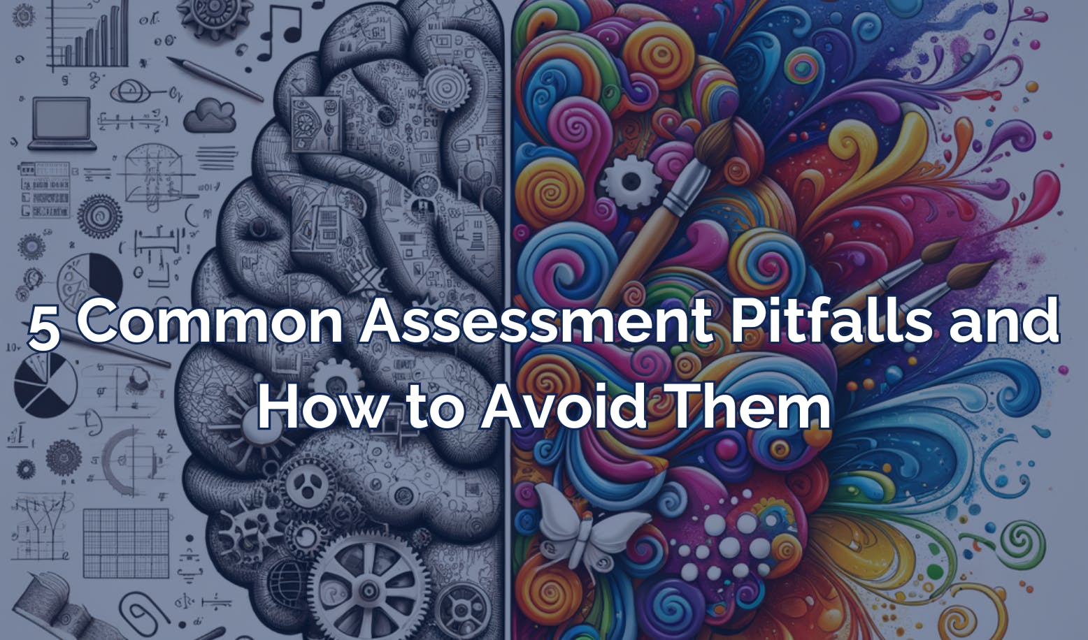 5 Common Assessment Pitfalls and How to Avoid Them 5 Common Assessment Pitfalls and How to Avoid Them