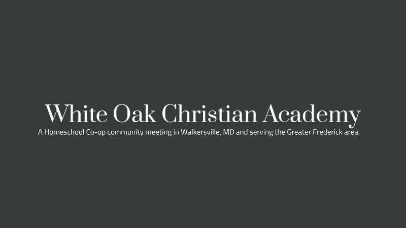 White Oak Christian Academy | Homeschool Hall Homeschool Co-Ops & Classes