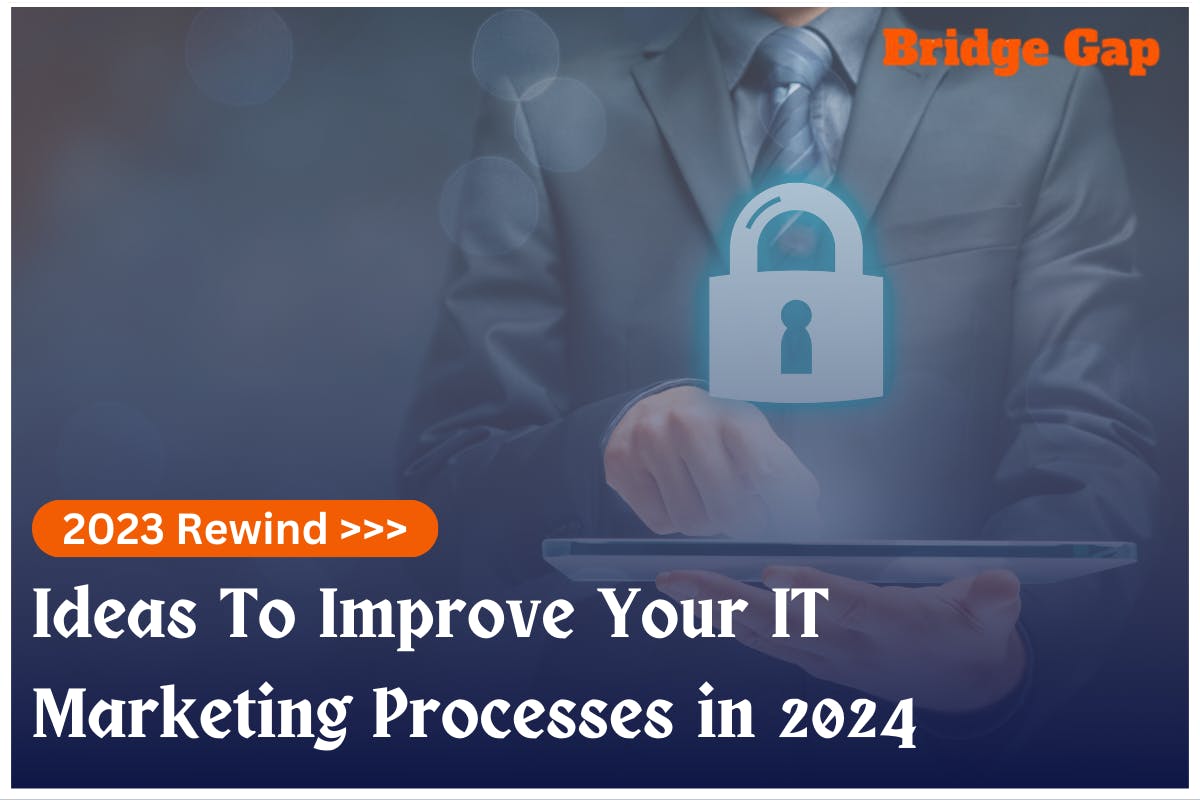 2023 Rewind: Ideas To Improve Your IT Marketing Processes in 2024 by ...