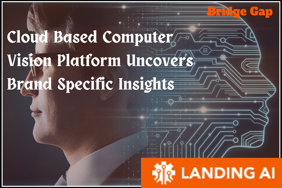How Landing AI's Cloud Based Computer Vision Platform Helps Uncover Brand Specific Insights from ...