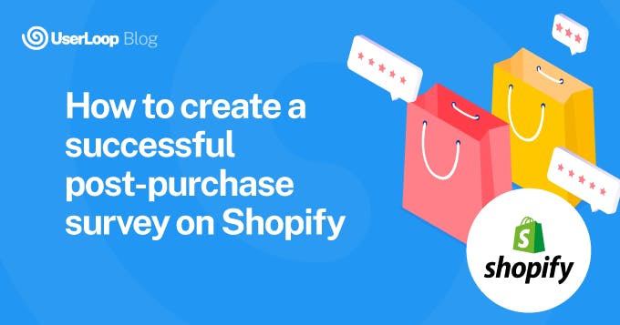 How to create a successful post-purchase survey on Shopify | UserLoop Blog