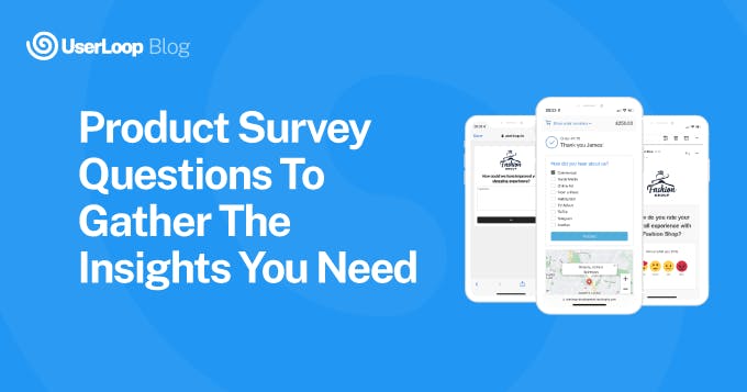 Product Survey Questions To Gather The Insights You Need | UserLoop Blog