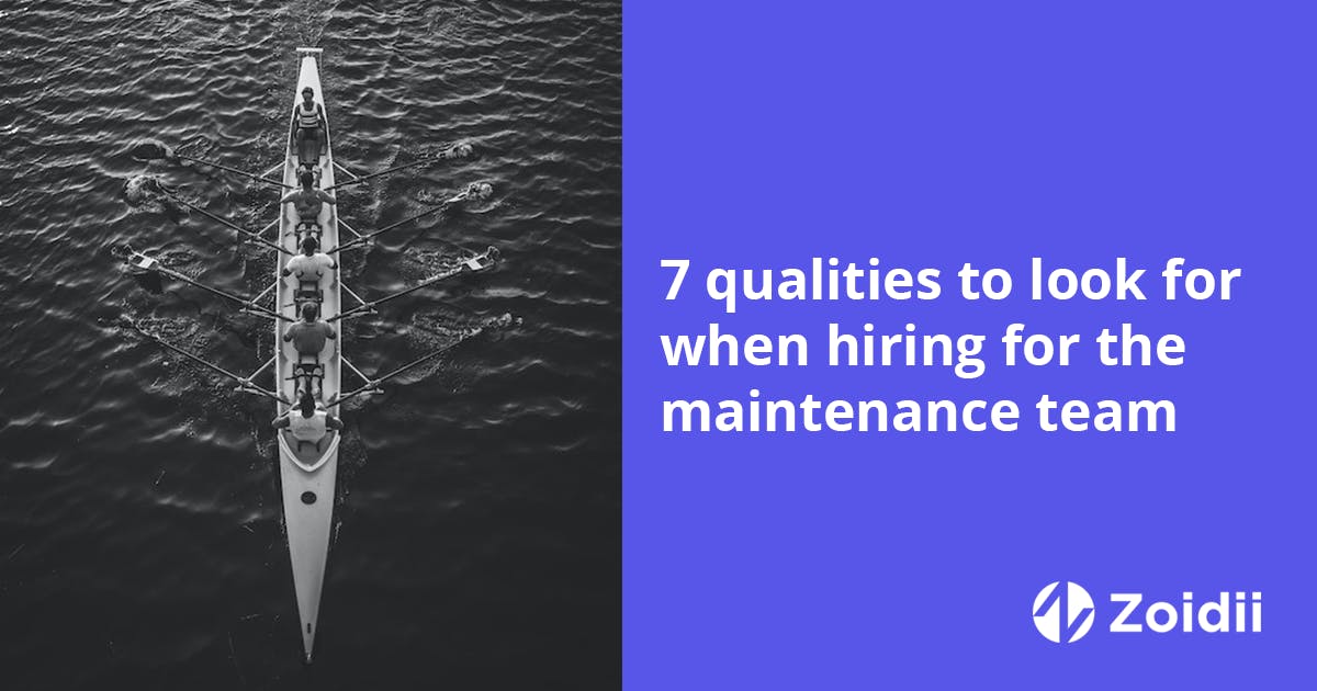 7 qualities to look for when hiring for the maintenance team