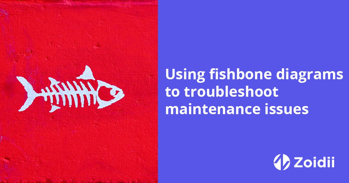 Use Fishbone Diagrams to troubleshoot maintenance issues